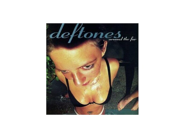 Deftones - Around The Fur