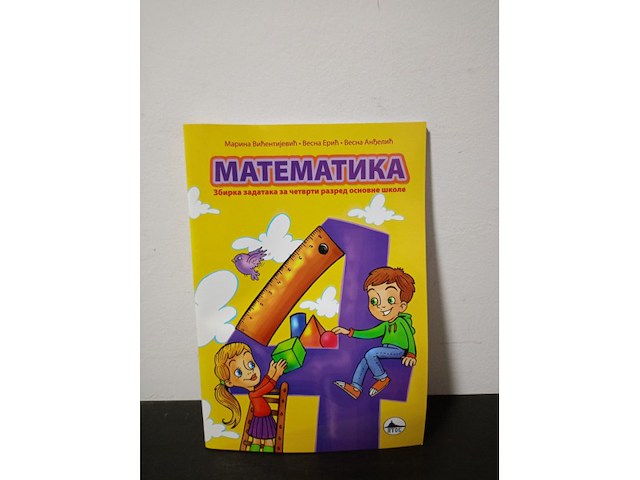 MATEMATIKA 4 zbirka zadataka za četvrti razred osnovne