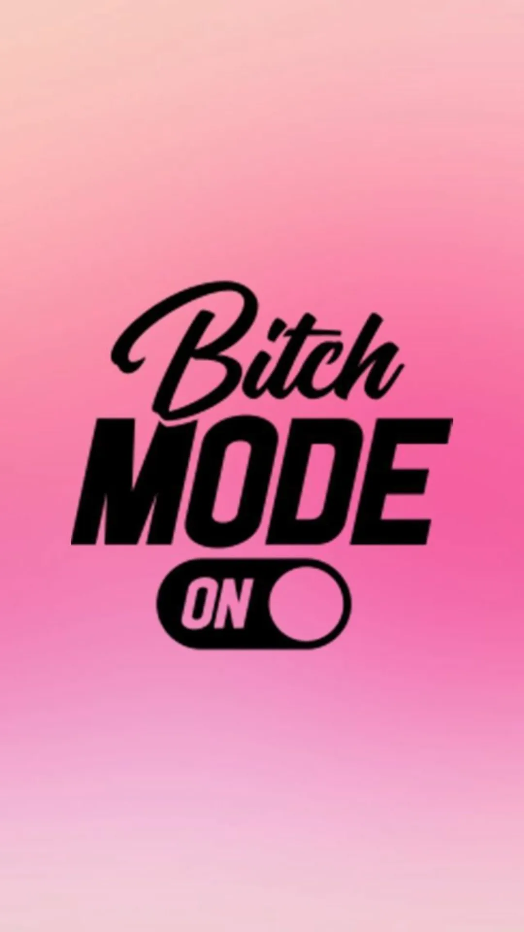 Bitch mode on