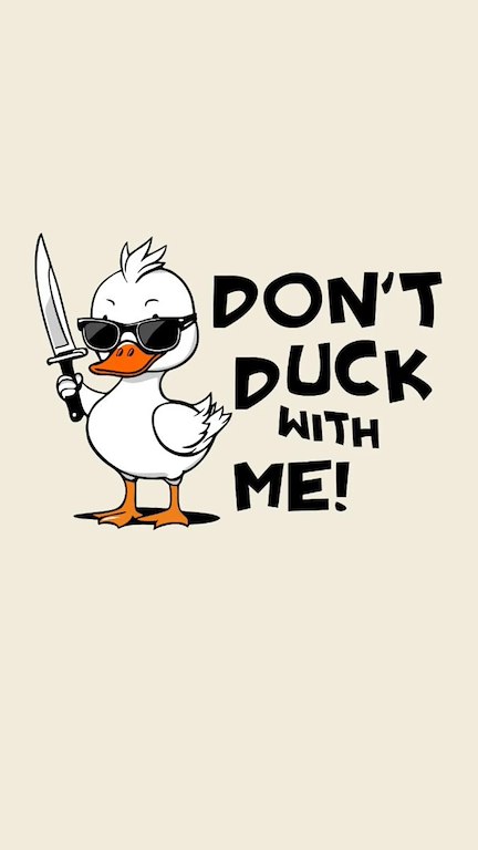 Dont duck with me