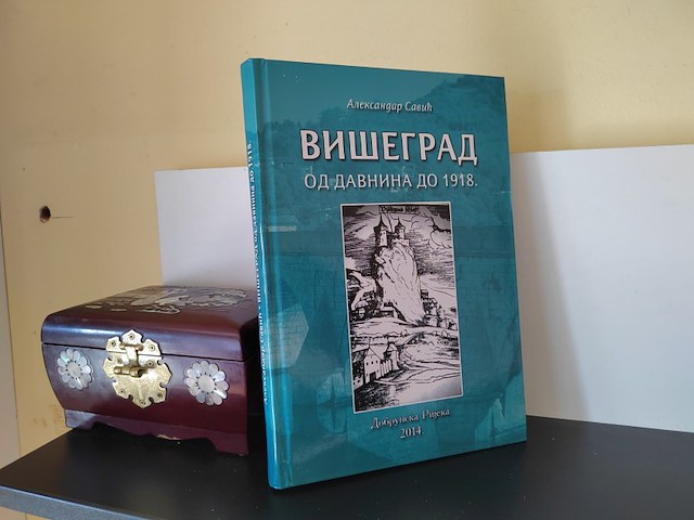 Aleksandar Savić Višegrad od davnina do 1918.godine