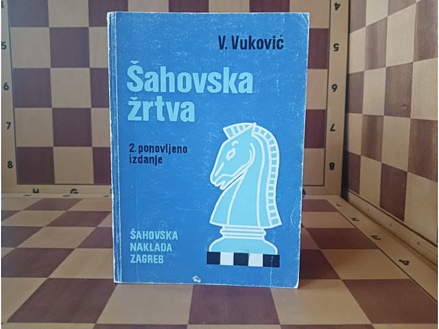 Vukovic - Sahovska Zrtva (drugo izdanje) sah