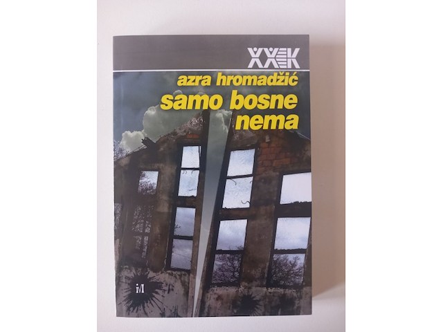 Azra Hromadžić – Samo Bosne nema (bibl. XX vek)