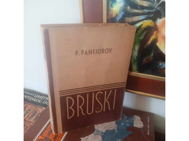 BRUSKI  -  Fjodor Panfjorov