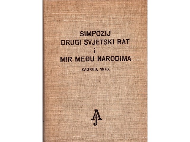 SIMPOZIJ DRUGI SVJETSKI RAT I MIR MEĐU NARODIMA (1970)