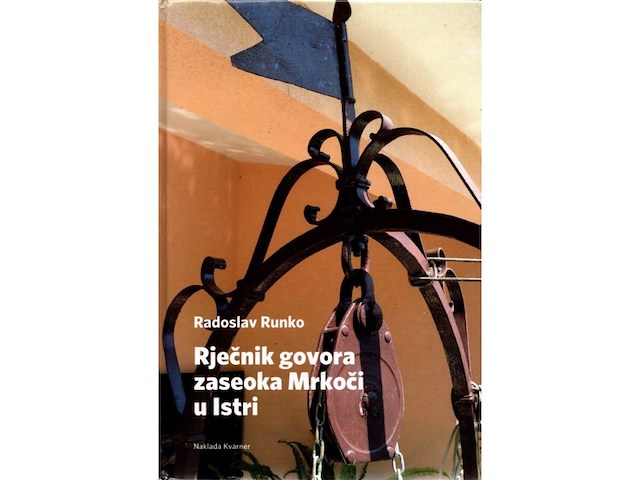 RJEČNIK GOVORA ZASEOKA MRKOČI U ISTRI - Radoslav Runko