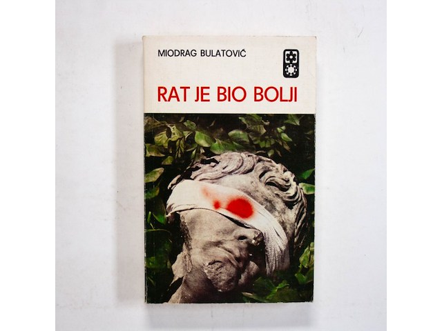 Rat je bio bolji, Miodrag Bulatović