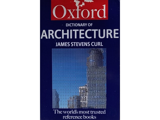 James Stevens Curl: OXFORD DICTIONARY ARCHITECTURE