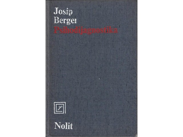 Josip Berger: PSIHODIJAGNOSTIKA 2.IZMENJ.I DOPUNJ. IZD.