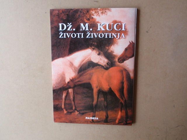 Dž. M. Kuci - ŽIVOTI ŽIVOTINJA