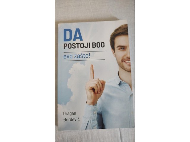 DA, POSTOJI BOG, EVO I ZAŠTO!