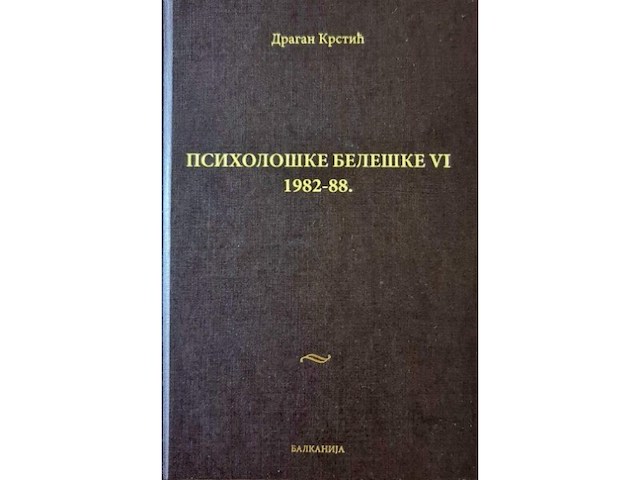 Dragan Krstić - Psihiloške beleške VI, 1982-88.