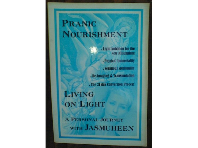 PRANIC NOURISHMENT, A Personal Journey, Jasmuheen