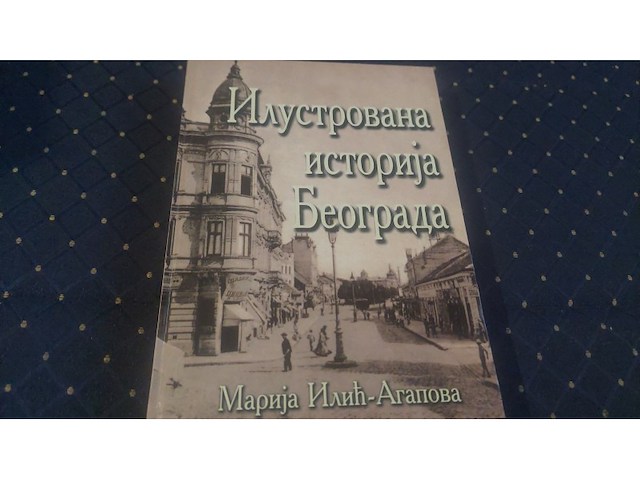 Ilustrovana istorija Beograda/Marija Ilic-Agapova