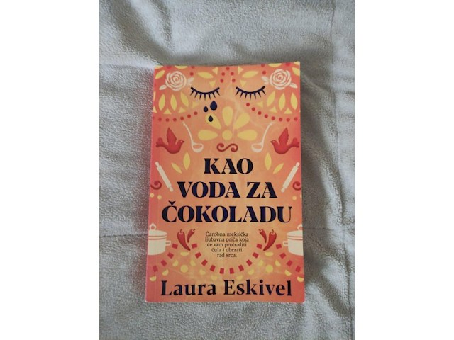 Kao voda za čokoladu,Laura Eskivel