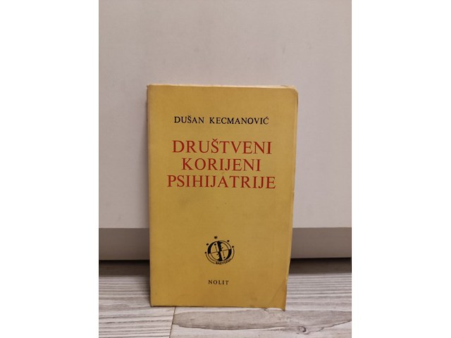 Društveni koreni psihijatrije - Dušan Kecmanović