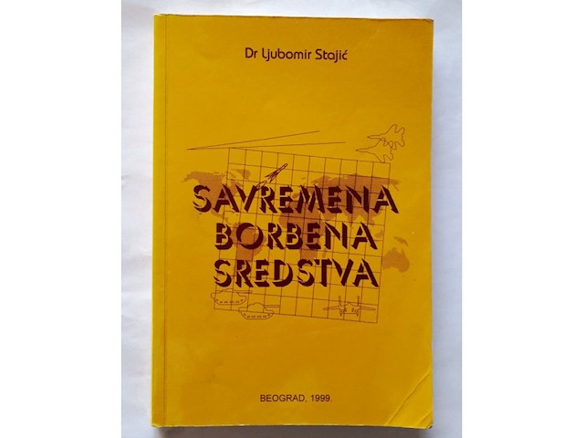 Ljubomir Stajić - SAVREMENA BORBENA SREDSTVA