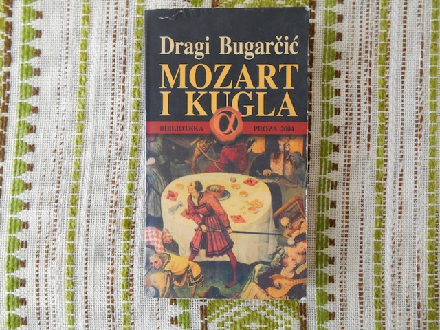 Dragi Bugarčić - Mozart i kugla (posveta autora)