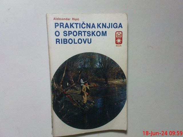 ALEKSANDAR RIPIC-PRAKTICNA KNJIGA O SPORTSKOM RIBOLOVU