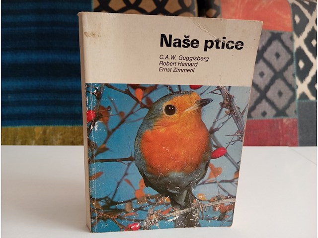 Naše ptice  C.A.W.Guggisberg Robert Hainard Ernst Zimme