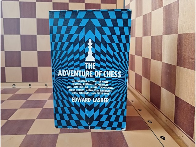 Edward Lasker - The Adventure of Chess (sah)