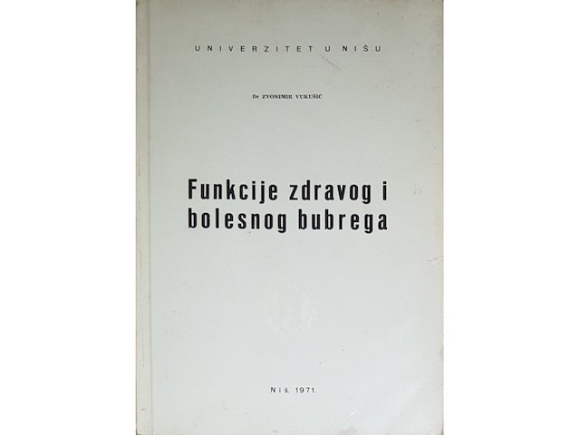 Funkcije Zdravog I Bolesnog Bubrega - Zvonimir Vukušić