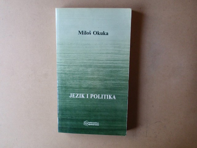 Miloš Okuka - JEZIK I POLITIKA