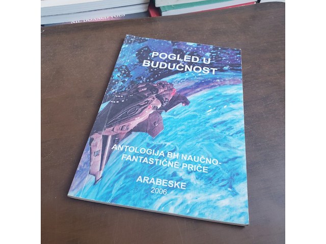 Pogled u buducnost - Antologija BH naucno fantasticne p