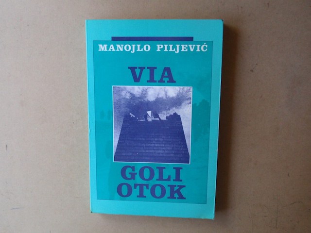 Manojlo Piljević - VIA GOLI OTOK