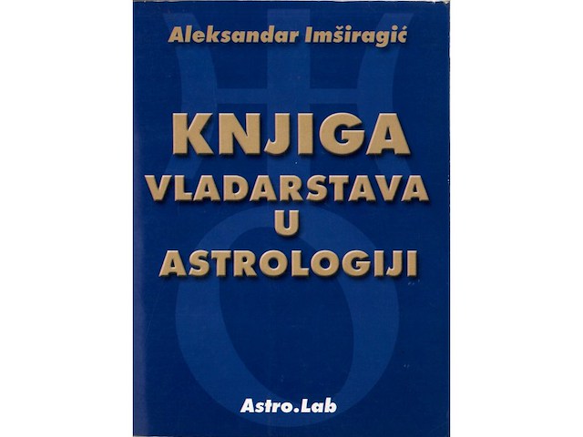 Aleksandar Imširagić - KNJIGA VLADARSTAVA U ASTROLOGIJI