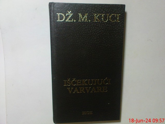 DZ . M. KUCI  -  ISCEKUJUCI VARVARE