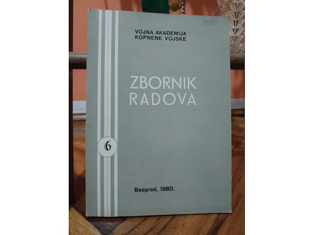 Zbornik radova 6 - Vojna Akademija Kopnene Vojske