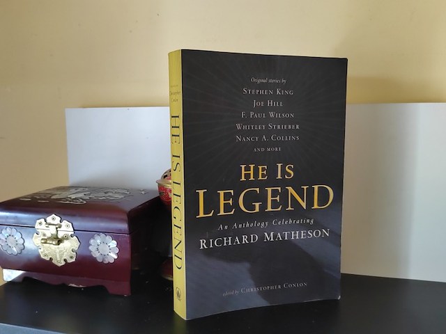 He Is Legend: An Anthology Celebrating Richard Matheson