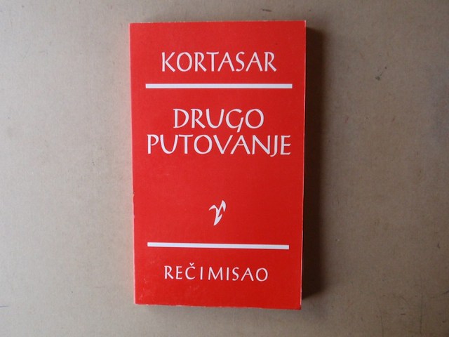 Hulio Kortasar - DRUGO PUTOVANJE IZABRANE PRIČE