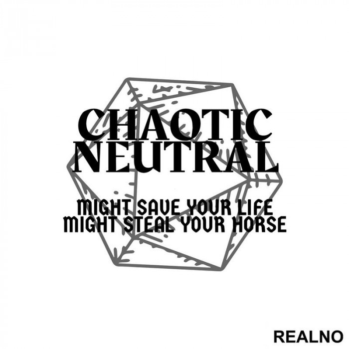 CHAOTIC NEUTRAL - MIGHT SAVE YOUR LIFE, MIGHT STEAL YOUR HORSE - D&D - DUNGEONS AND DRAGONS - NALEPNICA