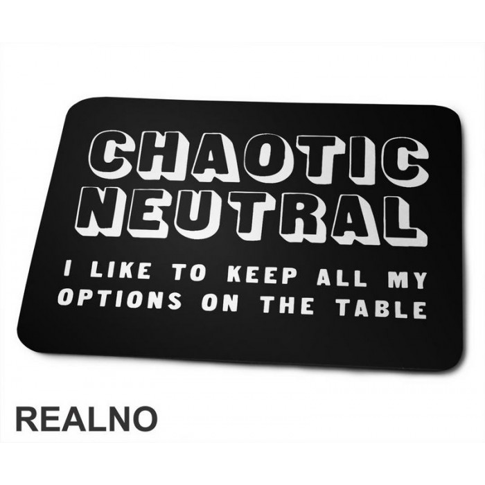 CHAOTIC NEUTRAL - OPTIONS OPEN - D&D - DUNGEONS AND DRAGONS - PODLOGA ZA MIŠ