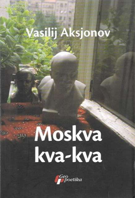 Moskva kva-kva - Vasilij Aksjonov