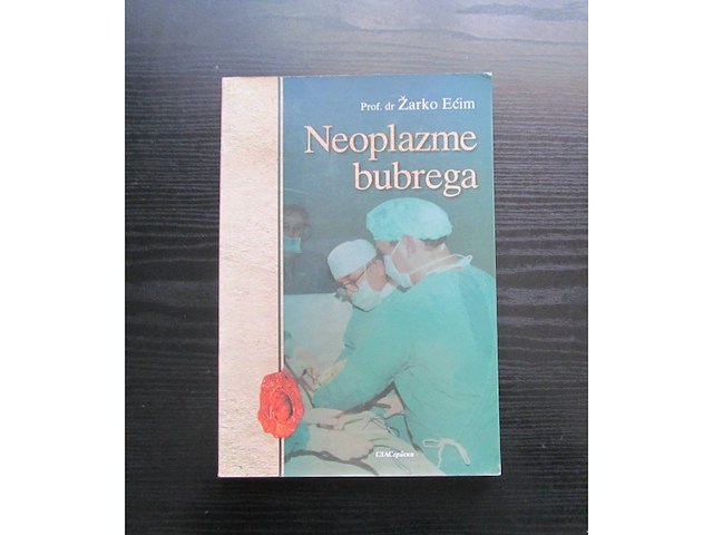 NEOPLAZME BUBREGA - Žarko Ećim