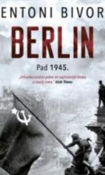 Berlin: Pad 1945. Od Entoni Bivor