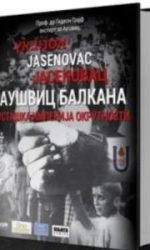 Jasenovac: Aušvic Balkana – Ustaška Imperija Okrutnosti Od Gideon Grajf