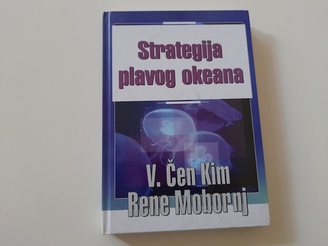 Strategija plavog okeana - V. Čen Kim, Rene Mobornj