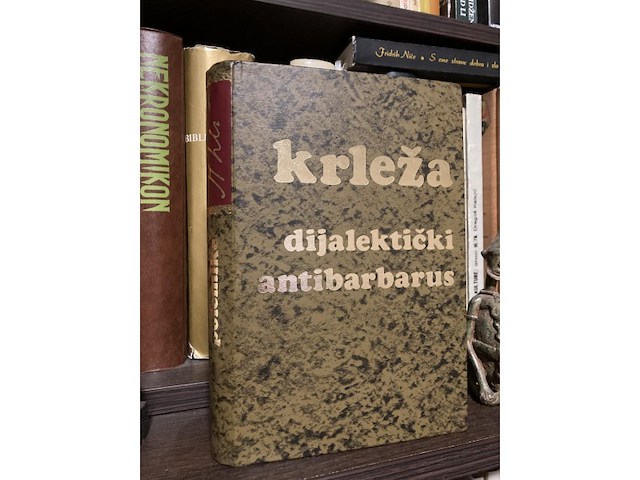 Miroslav Krleža DIJALEKTIČKI ANTIBARBARUS