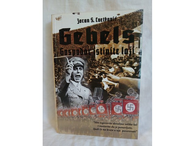 Gebels gospodar istinite laži,Zoran S.Cvetković