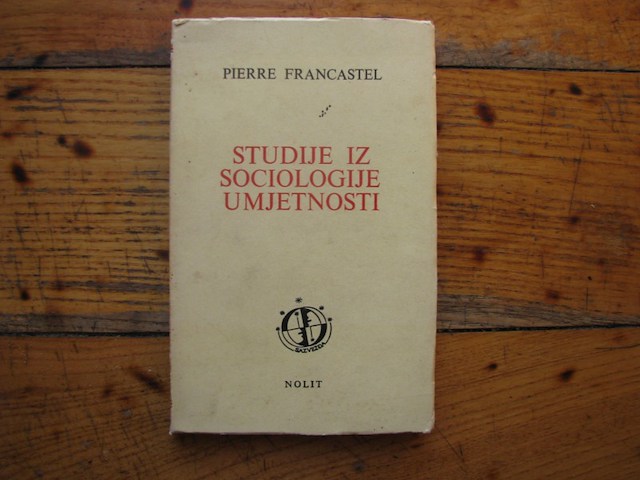 PIERRE FRANCASTEL - STUDIJE IZ SOCIOLOGIJE UMJETNOSTI