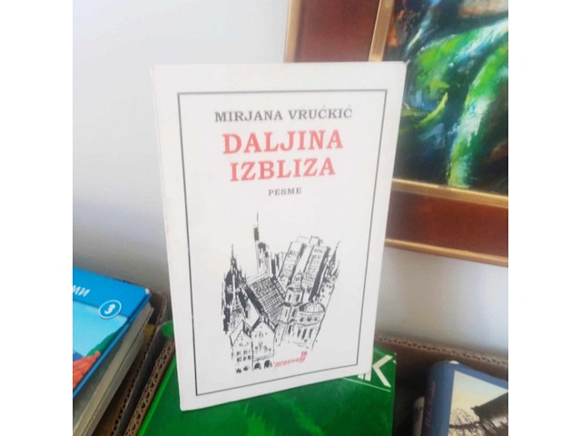 DALJINA IZBLIZA - Mirjana Vrućkić