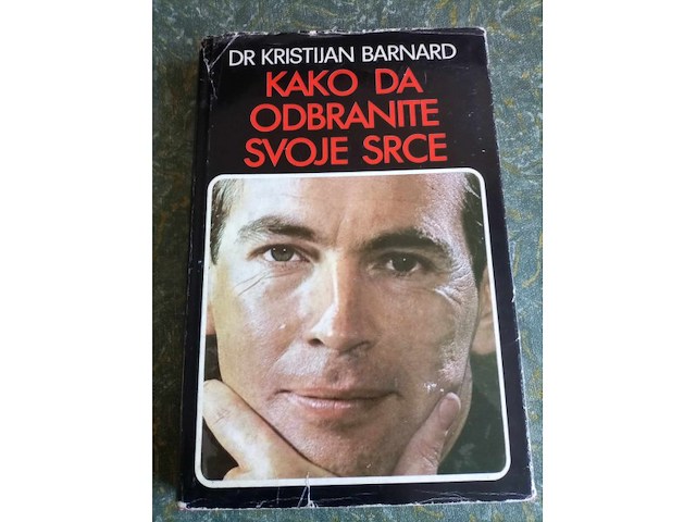 KAKO DA ODBRANITE SVOJE SRCE Kristijan Barnard