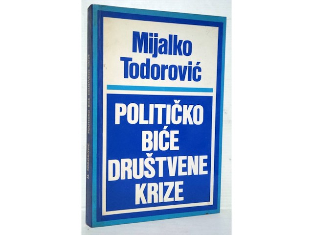 Političko biće društvene krize - Mijalko Todorović