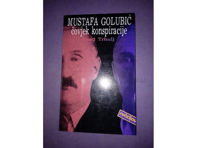 Mustafa Golubić Čovjek Konspiracije Sead Trhulj