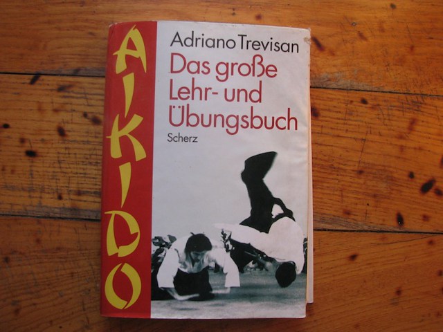 ADRIANO TREVISAN-AIKIDO DAS GROSSE LEHR UND UBUNGSBUCH