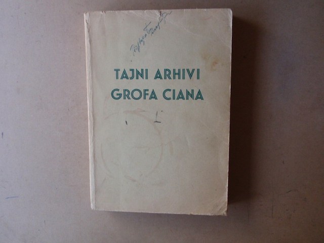 TAJNI ARHIVI GROFA CIANA 1936 - 1942